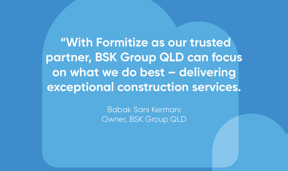 Formitize Case Study: BSK Group QLD | Formitize