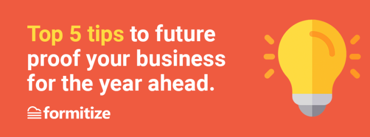Top 5 Tips to Future-proof Your Business for the Year Ahead | Formitize