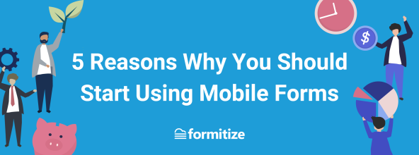 5 Reasons Why You Should Start Using Mobile Forms | Formitize