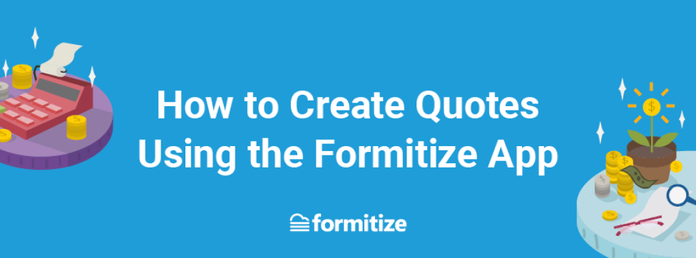 Formitize Tip: How to Create Quotes Using the Formitize App | Formitize