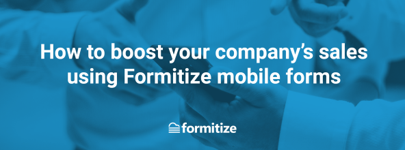 How to Boost Your Company’s Sales Using Mobile Forms | Formitize