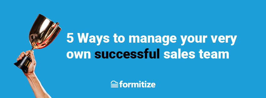 5 Ways to Develop a Successful Sales Team | Formitize
